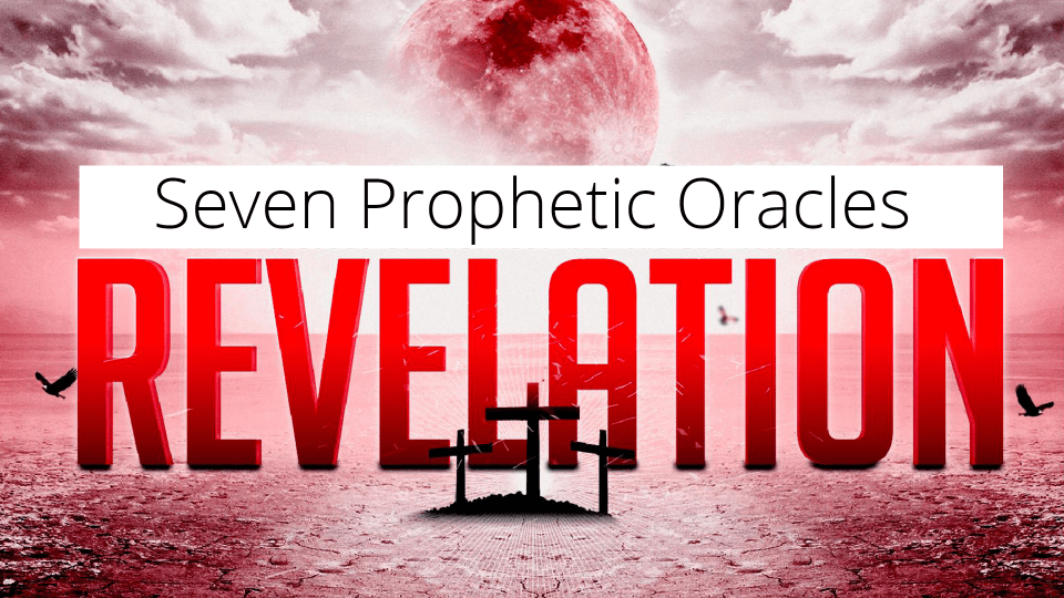 Seven Prophetic Oracles - Fellowship Community Church
